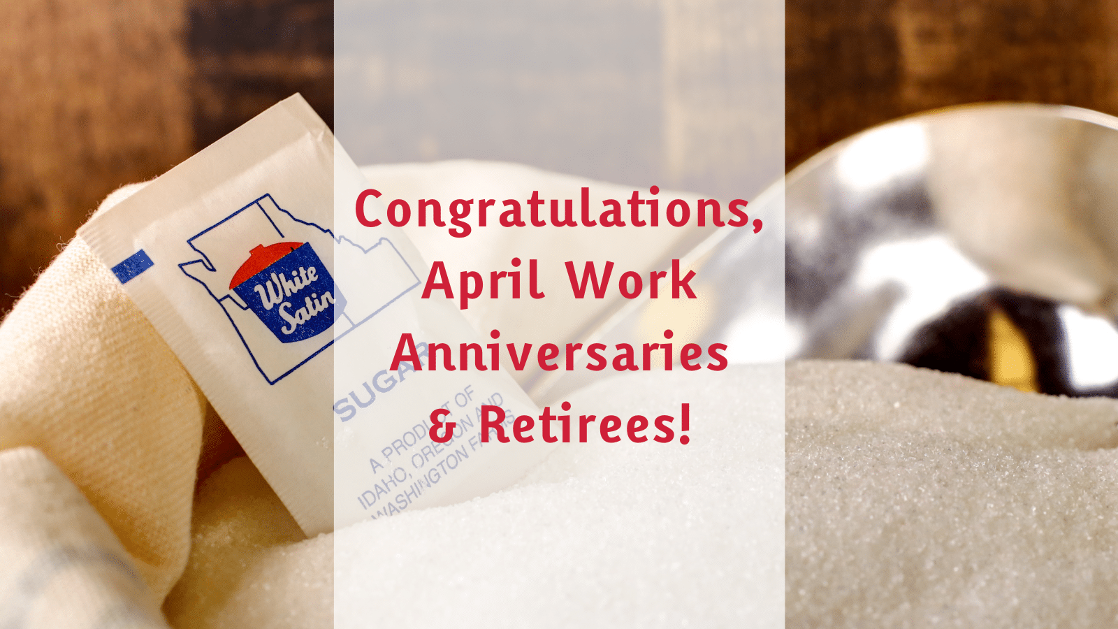 April Work Anniversaries & Retirements - Amalgamated Sugar