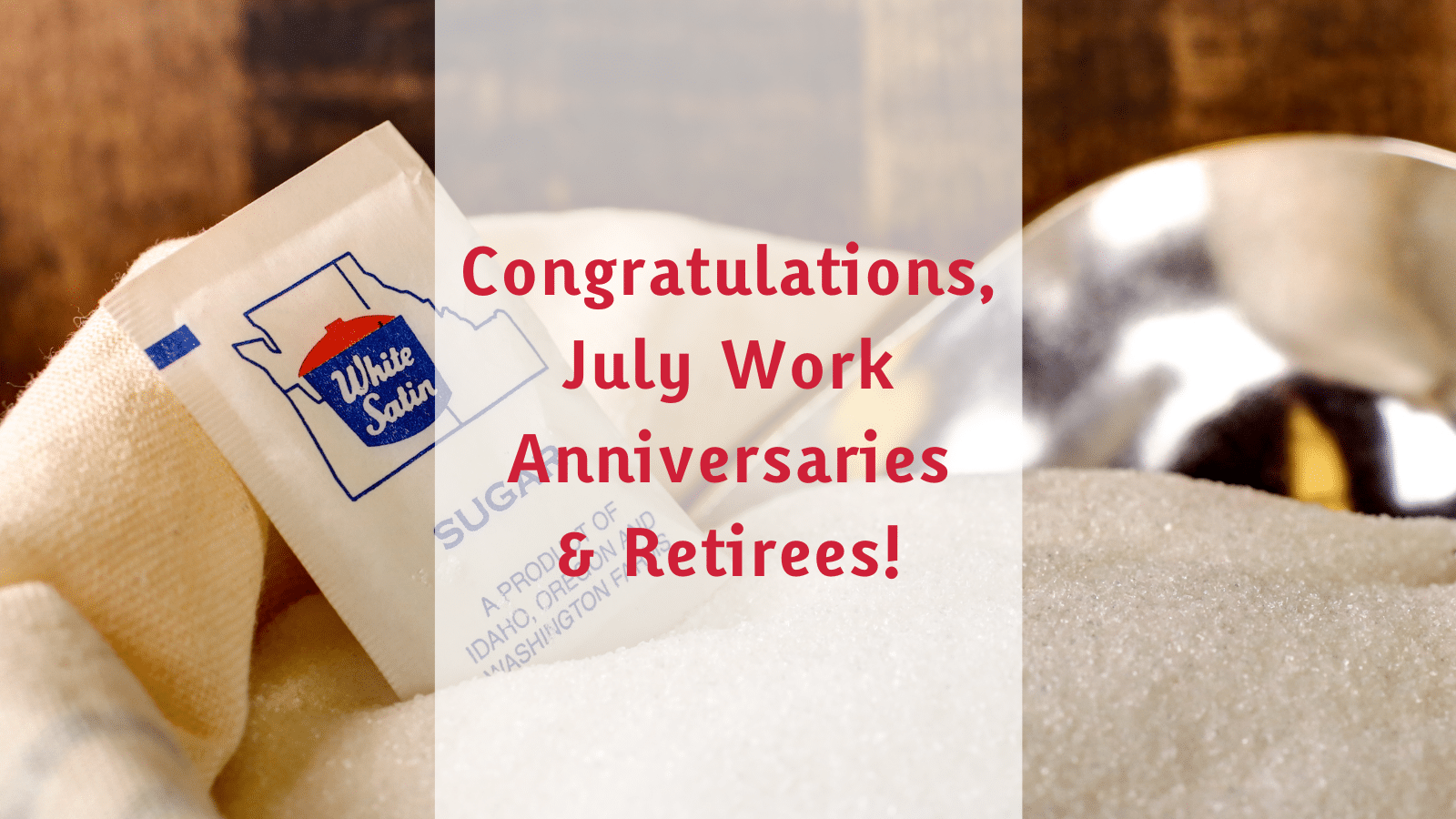 July Work Anniversaries & Retirements - Amalgamated Sugar